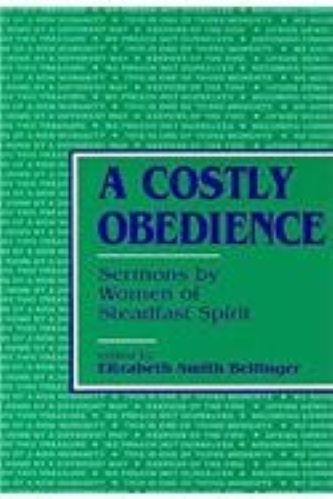A Costly Obedience: Sermons by Women of Steadfast Spirit – Spirit ...
