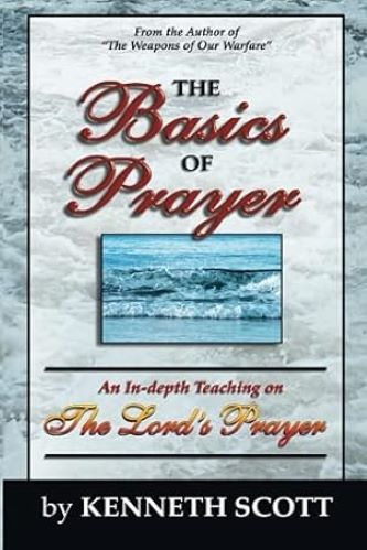 The Basics Of Prayer: An In-Depth teaching On The Lord's Prayer ...